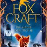 Foxcraft – Die Magie der Füchse - Kinderbuchlesen.de