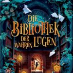 Die Bibliothek der Wahren Lügen - Kinderbuchlesen.de